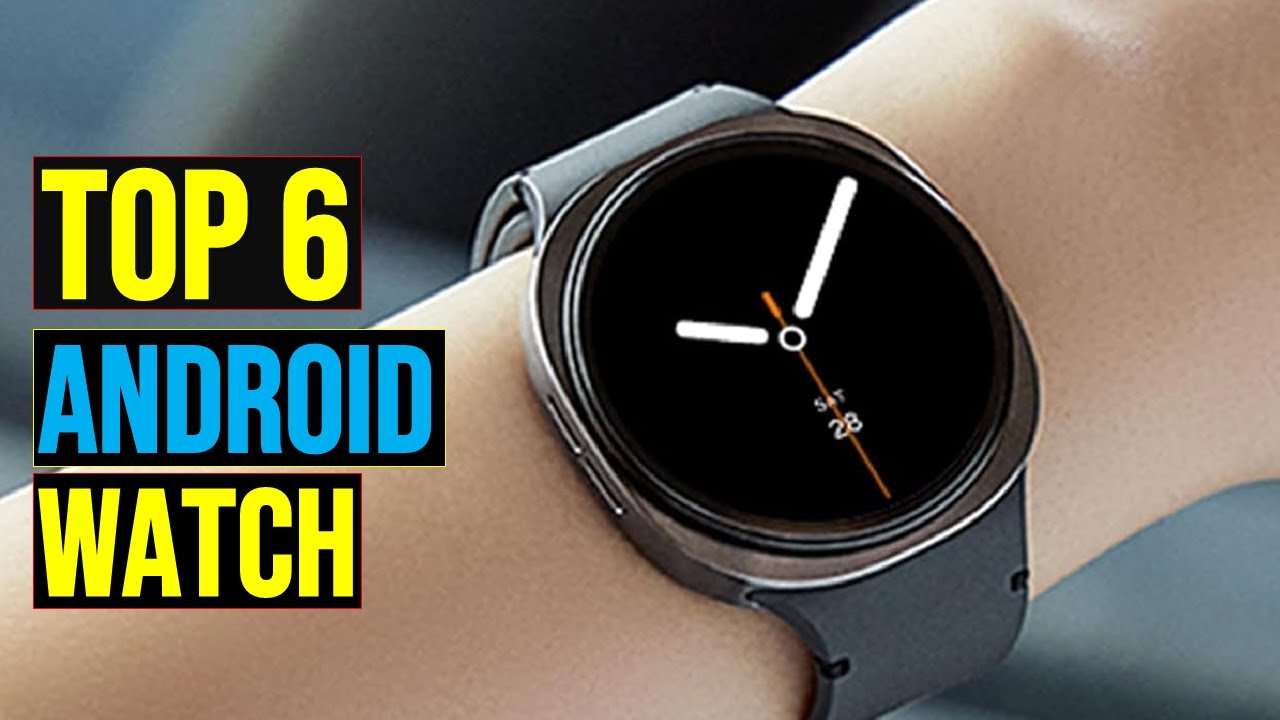 Top: 6 Best Android Watch of 2025 || The Best Android Watch in 2025 ...