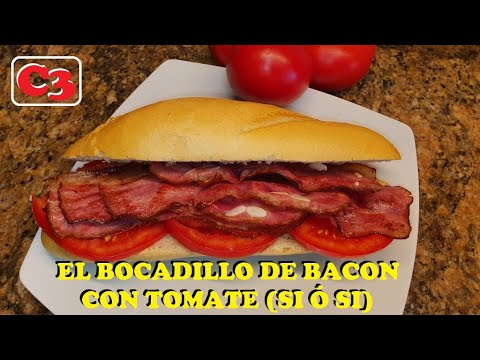 EL BOCADILLO DE BACON CON TOMATE (SI Ó SI) - YouTube