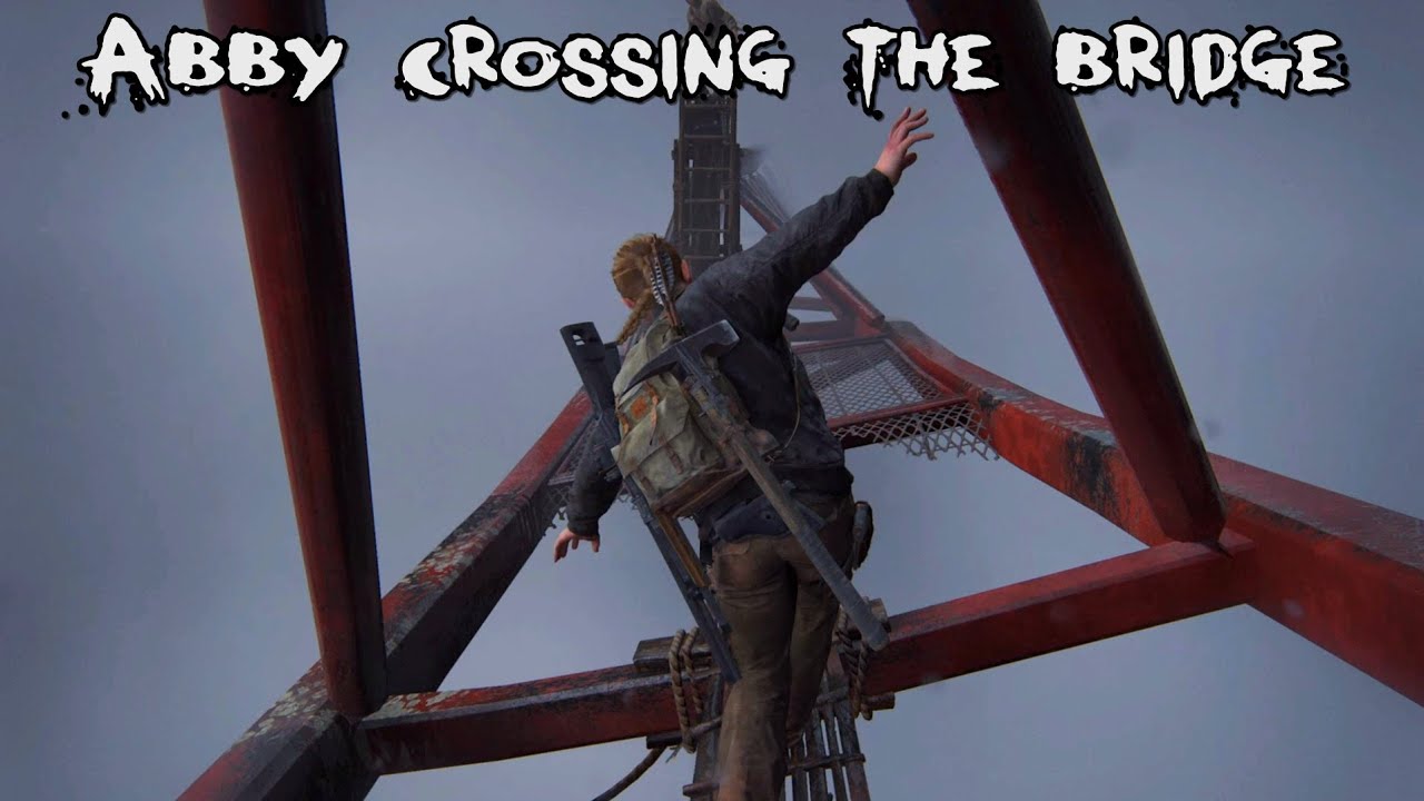 THE LAST OF US PART 2 | Abby crossing the SCAR bridge | PS5 Gameplay ...