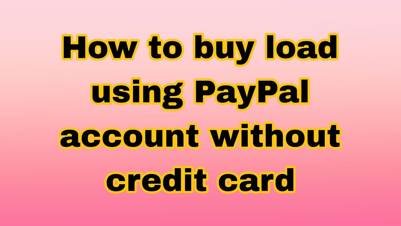 how to buy load using PayPal account without credit card - YouTube