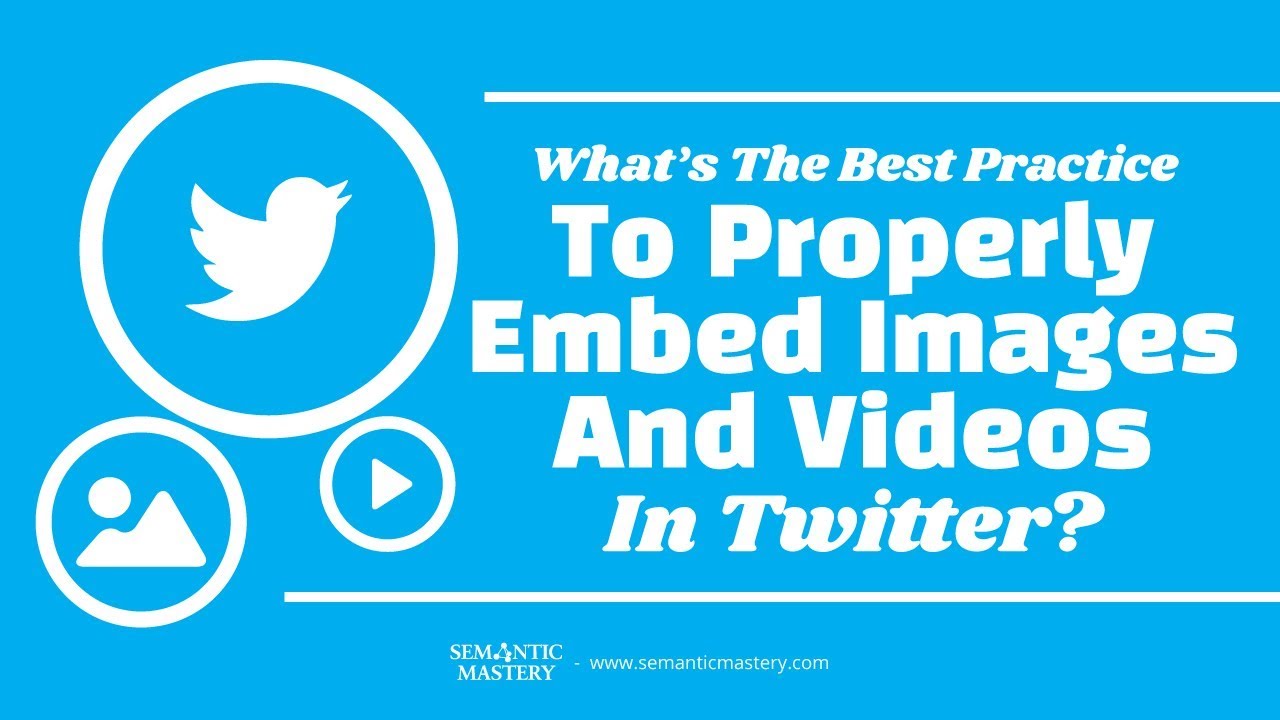What’s The Best Practice To Properly Embed Images And Videos In Twitter ...