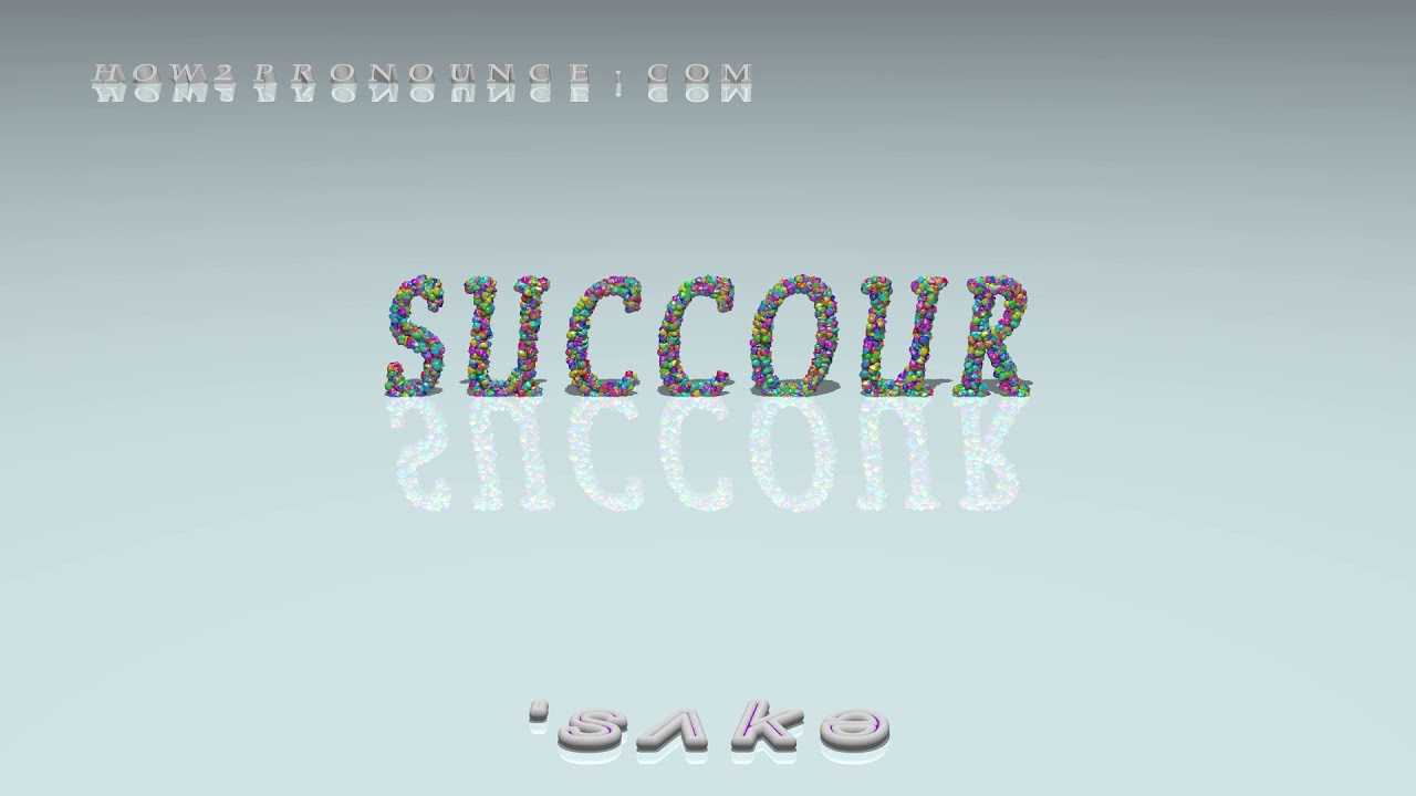 succour - pronunciation + Examples in sentences and phrases - YouTube