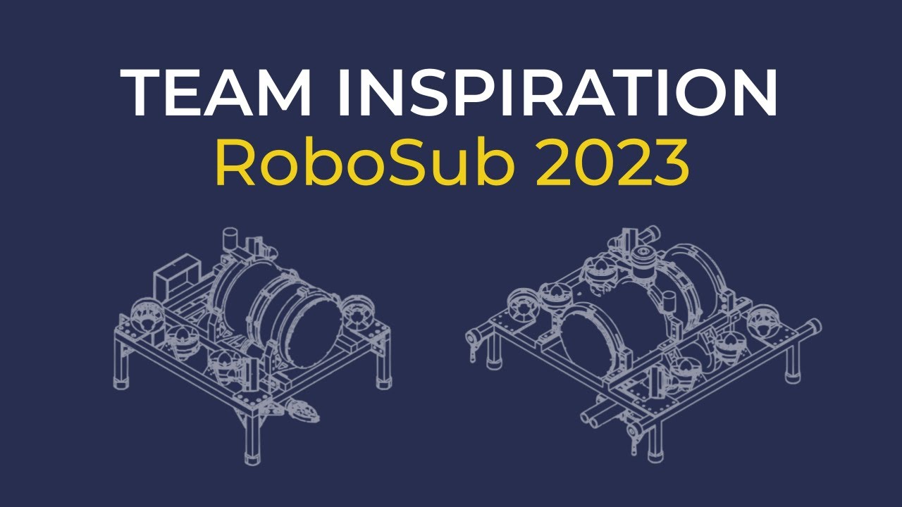 Inspiration Robosub 2023 Team Video - YouTube