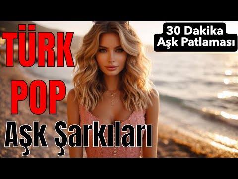 EN HAREKETLİ TÜRKÇE  POP AŞK ŞARKILARI 2025  | 30 Dakikalık Pop Patlaması 🔥