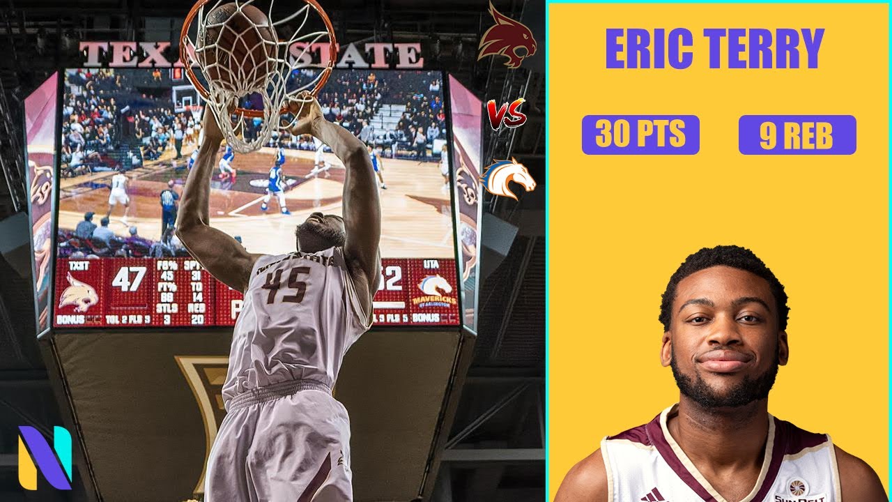Eric Terry Texas State Bobcats 30 PTS 9 REBS vs UT Arlington | CAREER ...