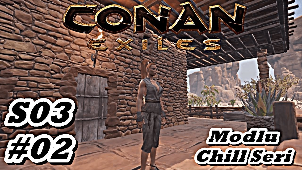 S03 #02 | Chill Sezon! | Conan Exiles Modlu | Türkçe - YouTube