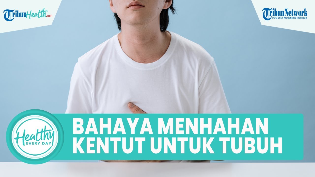 Bahaya Menahan Kentut untuk Kesehatan Tubuh, Bisa Memicu Gangguan ...