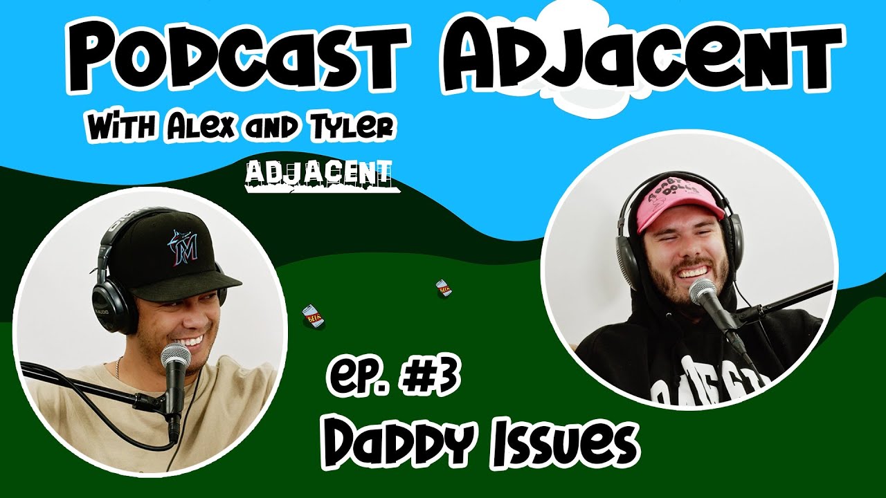 Ep. 3 Daddy Issues | Podcast Adjacent - YouTube