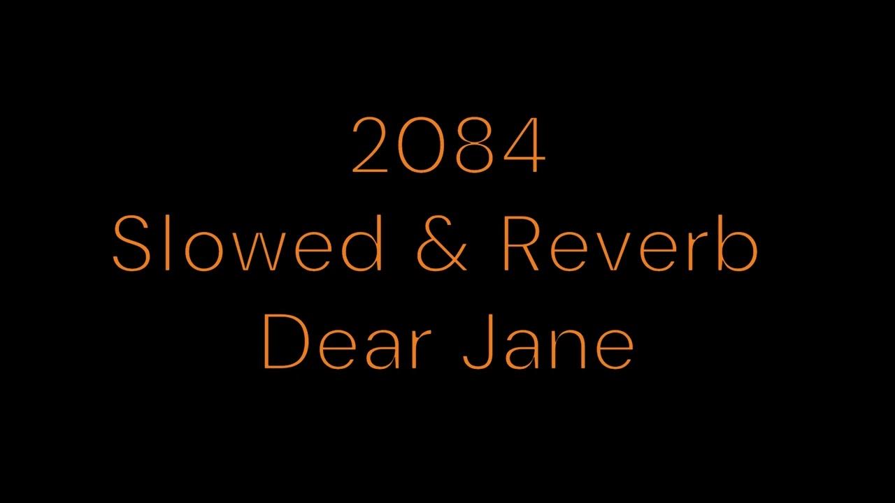 2084 - Slowed & Reverb | Dear Jane - YouTube