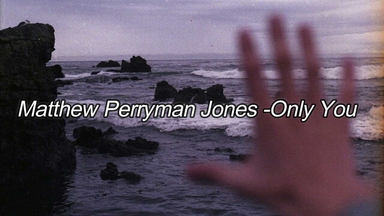 Matthew Perryman Jones-Only You (Lyrics) - YouTube