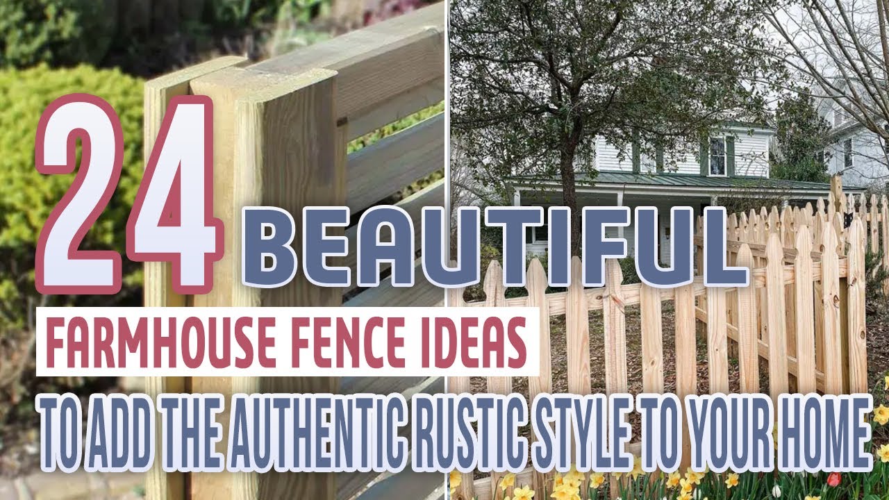 24 Beautiful Farmhouse Fence Ideas To Add The Authentic Rustic Style To ...