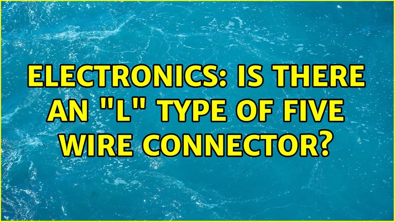 Electronics: Is there an "L" type of five wire connector? (2 Solutions ...