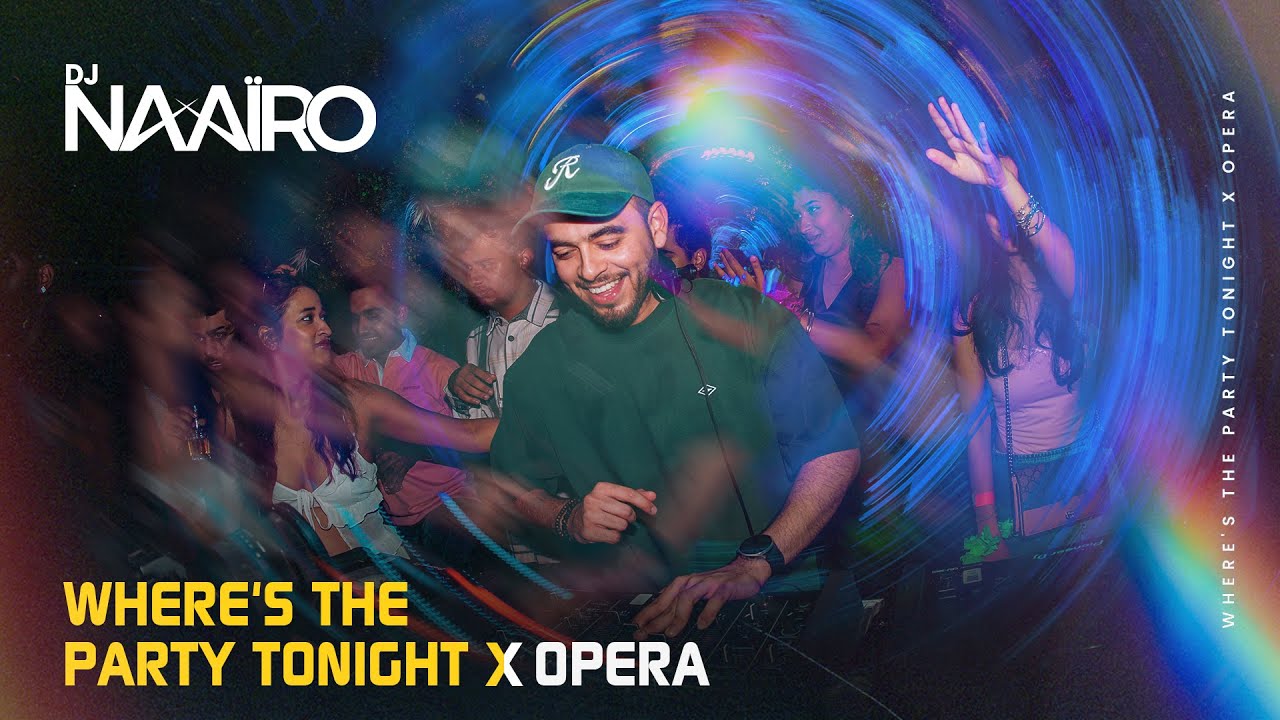WHERE'S THE PARTY TONIGHT X OPERA | DJ NAAIRO | BOLLY-AFRO | FREE ...