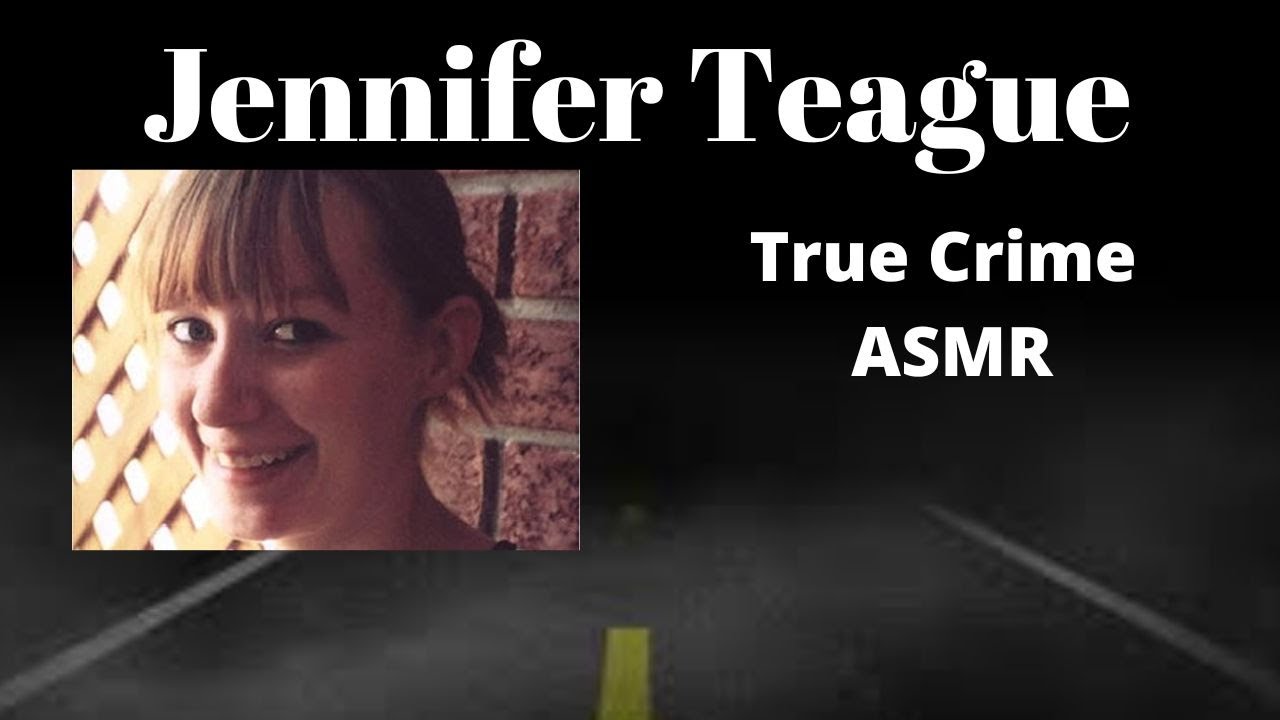 True Crime ASMR | Jennifer Teague| Whispered - YouTube