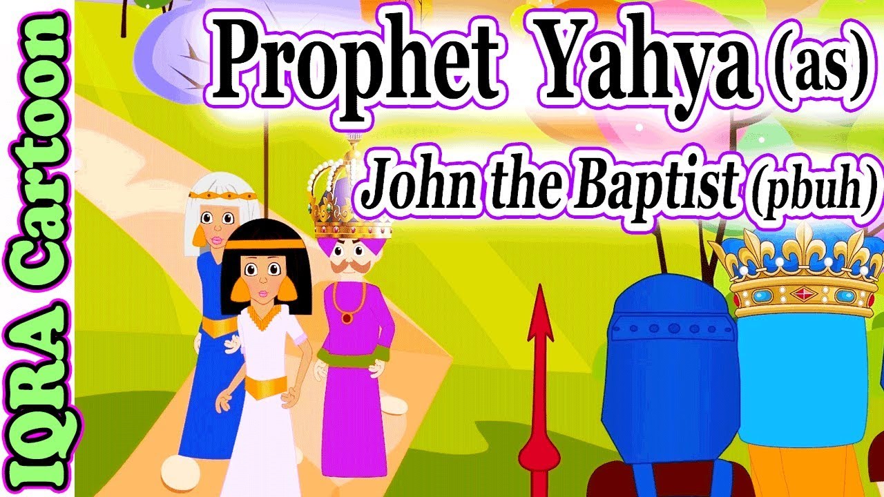 Prophet Stories YAHYA / JOHN THE BAPTIST (AS) | Islamic Cartoon Quran ...