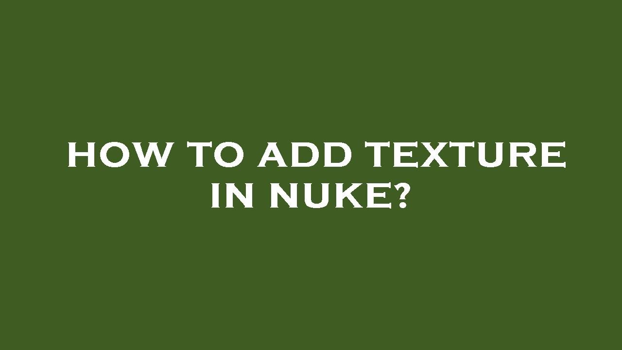 How to add texture in nuke? - YouTube