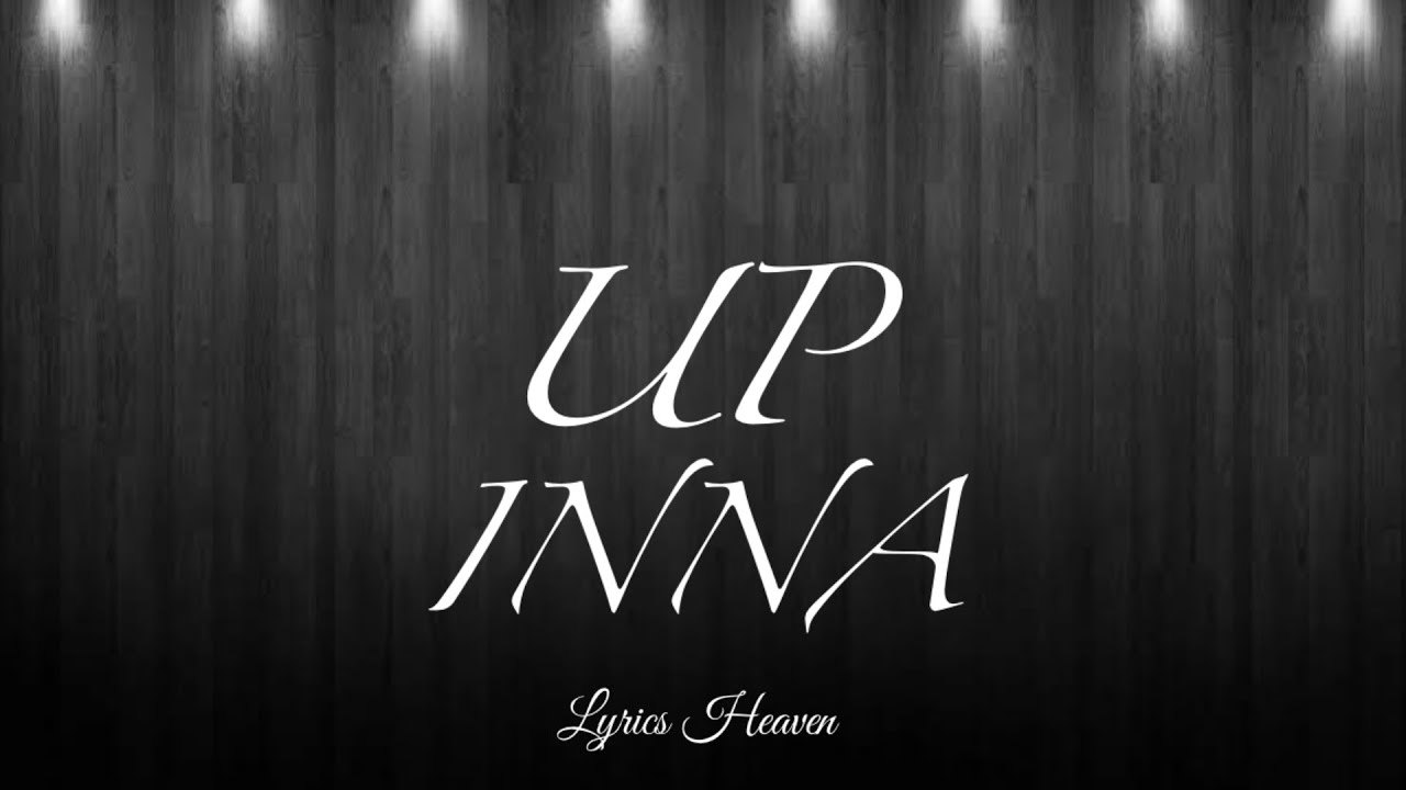Up - INNA ( lyrics) - YouTube