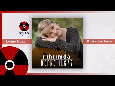 Defne Ilgaz - Düzce Türküsü