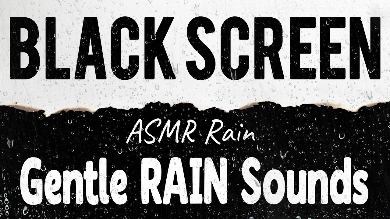Gentle Rain Sounds For Sleeping Dark Screen Black Screen Dark