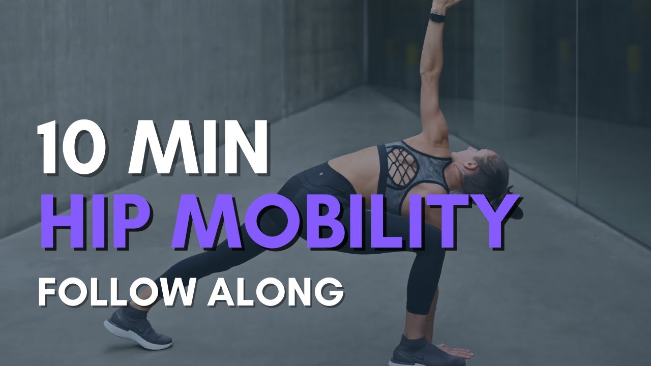 10 Minute Hip Mobility - Follow Along Routine - YouTube