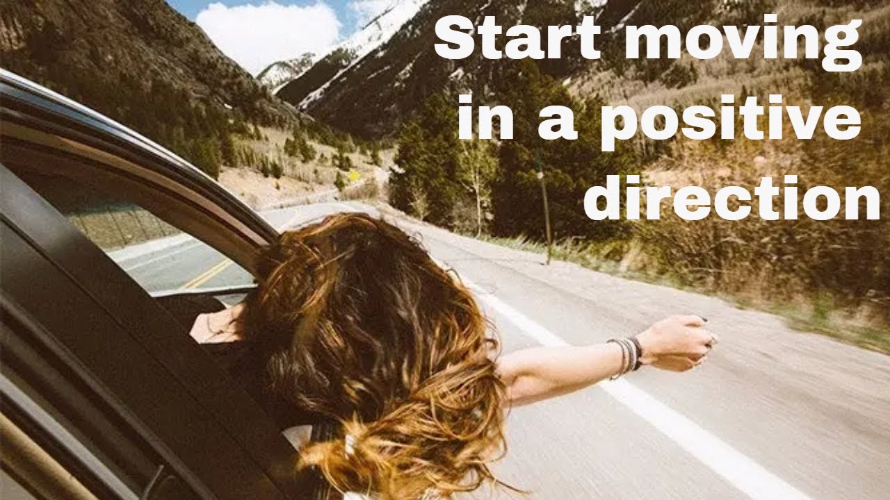 Get you Moving in a Positive Direction || Manifest Anything - YouTube