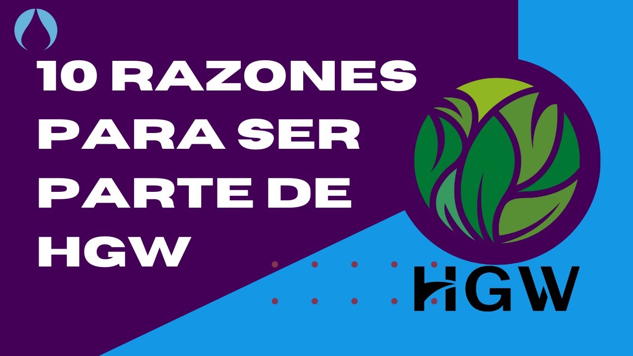 HGW I 10 RAZONES PARA SER PARTE DE HGW I Health Green World - YouTube