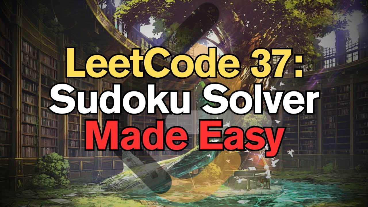 LeetCode 37: Sudoku Solver Made Easy For Complete Beginners – Python Tutorial - YouTube