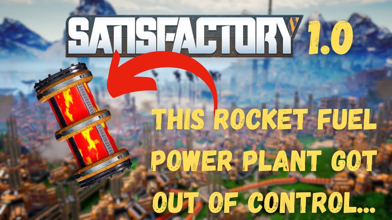 This rocket fuel power plant got out of control... - Satisfactory 1.0 ...
