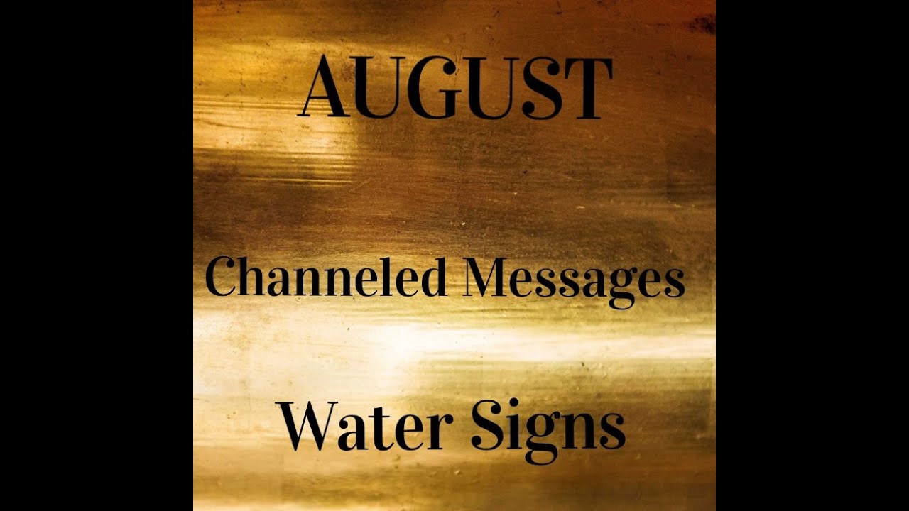 AUGUST WATER SIGNS: New emotional beginning! - YouTube