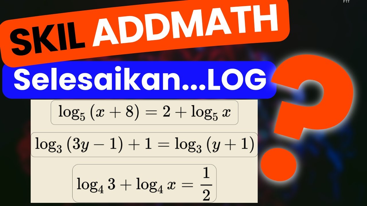 Selesaikan 3 soalan log AddMath ting 4 SPM | Logaritma | Hukum Hasil ...