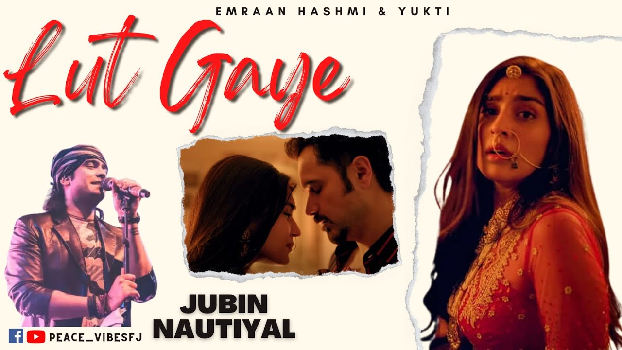 Lut Gaye - Emraan Hashmi, Yukti | Jubin N | #lutgaye #jubinnautiyal # ...
