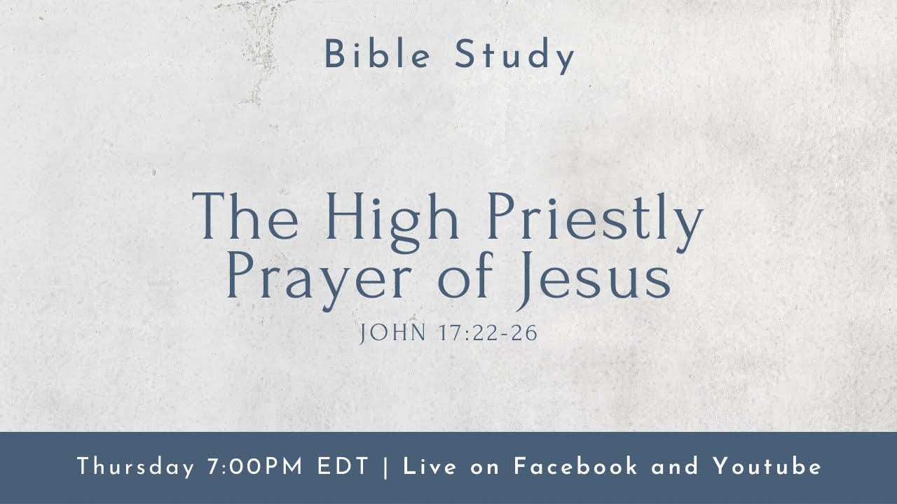 The High Priestly Prayer of Jesus [Part 6] | John 17:22-26 - YouTube