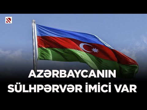 Azərbaycanın sülhpərvər imici var - Ölkəmizin bu imici beynəlxalq aktorlar arasında körpü yaradır