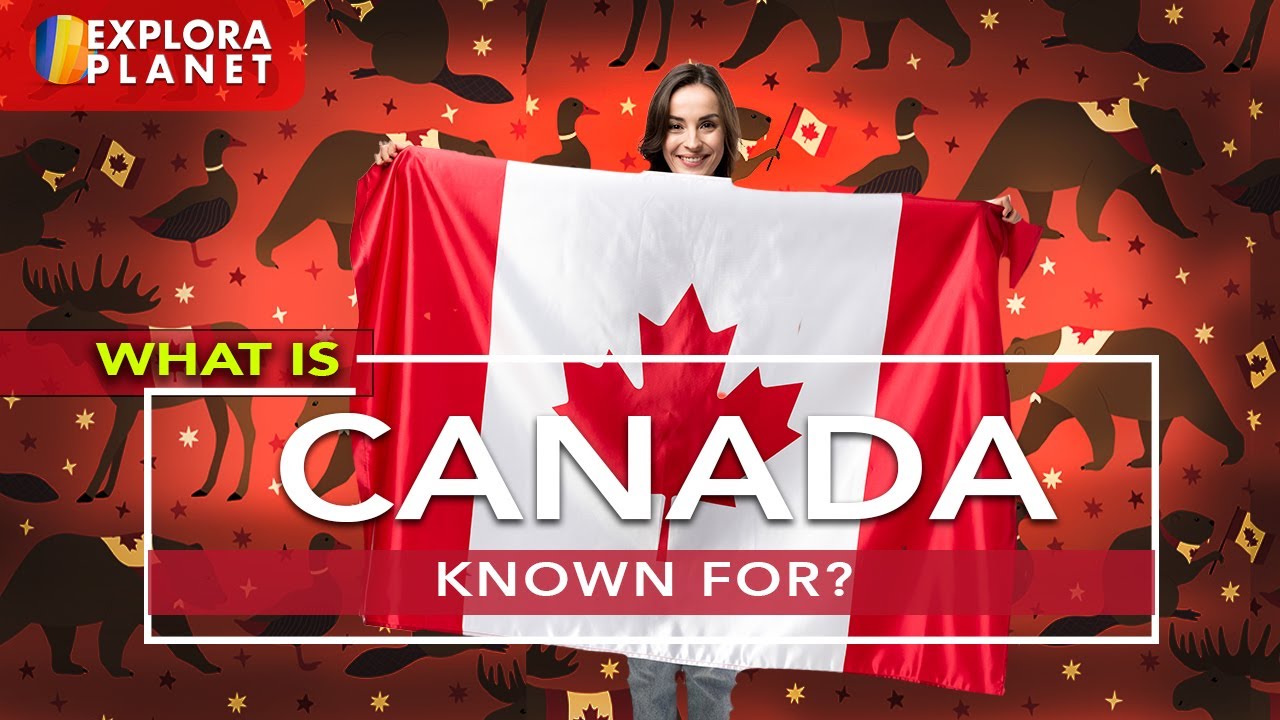 What is Canada Known For? 🇨🇦 | Iconic Things About Canada - YouTube