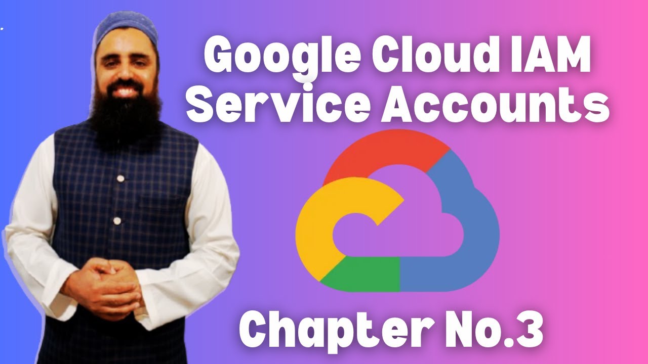 Chapter 3. GCP IAM Service Account | Service Accounts in Google Cloud | GCP IAM Tutorial - YouTube