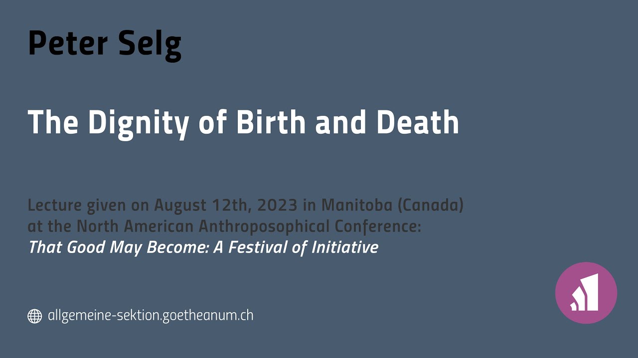 Peter Selg: The Dignity of Birth and Death - YouTube