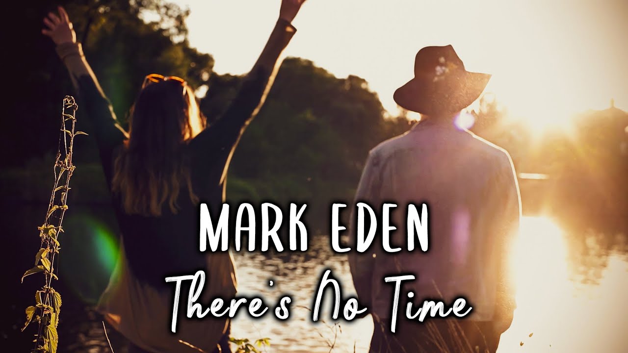 MARK EDEN - THERE'S NO TIME [Official Video] - YouTube