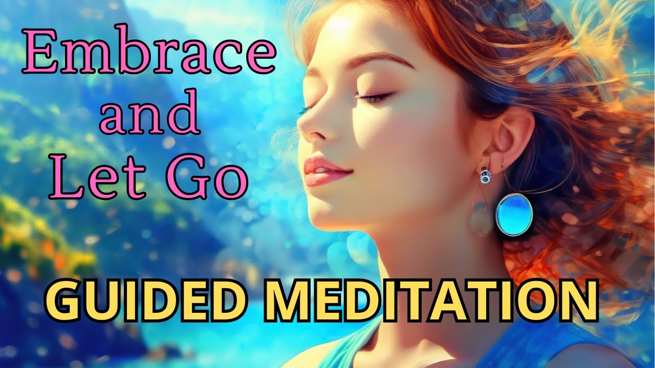 Guided meditation/ Embracing Acceptance and Letting Go of Emotions and ...