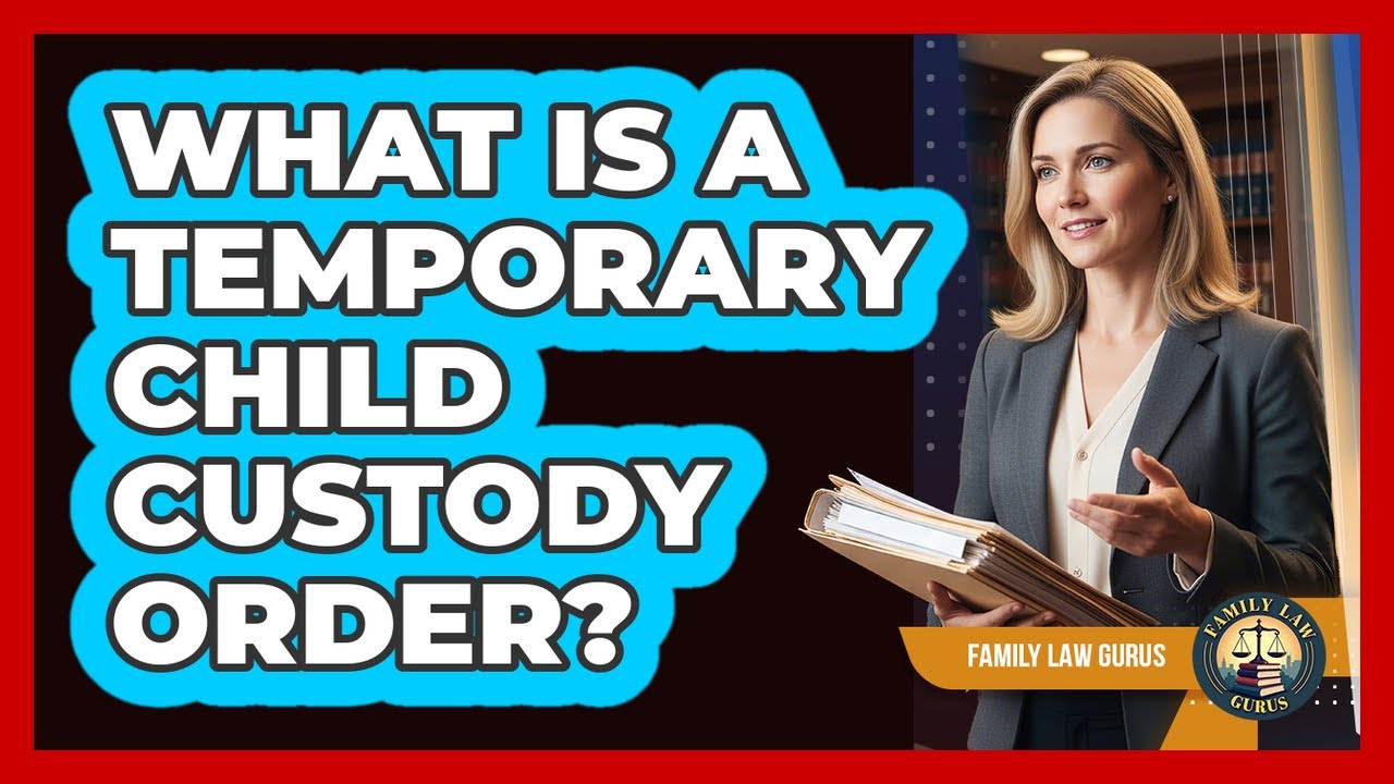 What Is A Temporary Child Custody Order? - YouTube