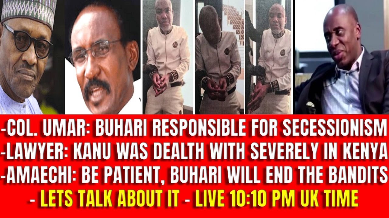 COL. UMAR: BUHARI REASON FOR SECESSION - AMAECHI: BUHARI WILL END THE ...