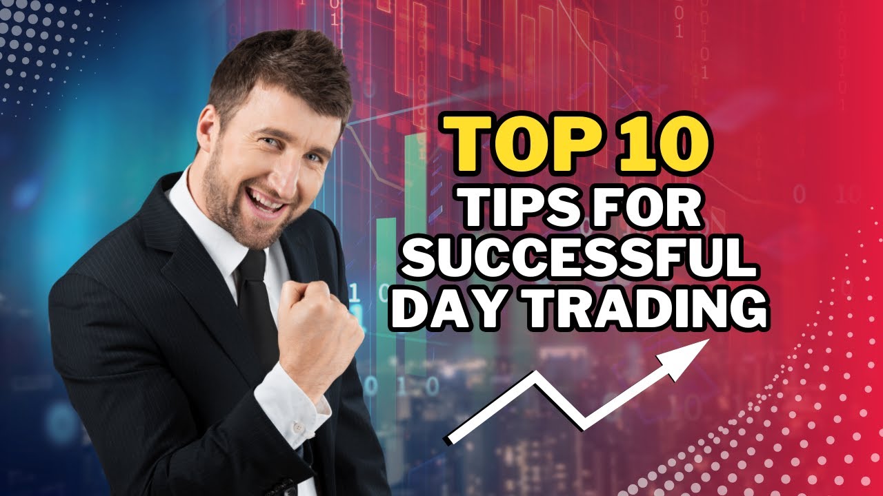 Top 10 Tips for Successful Day Trading | Expert Strategies for ...