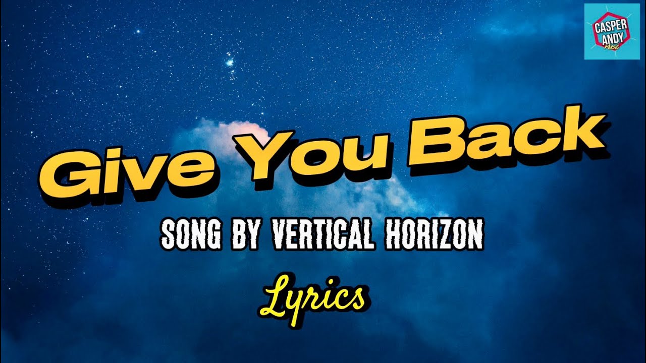 Give You Back (Vertical Horizon) Lyrics - YouTube