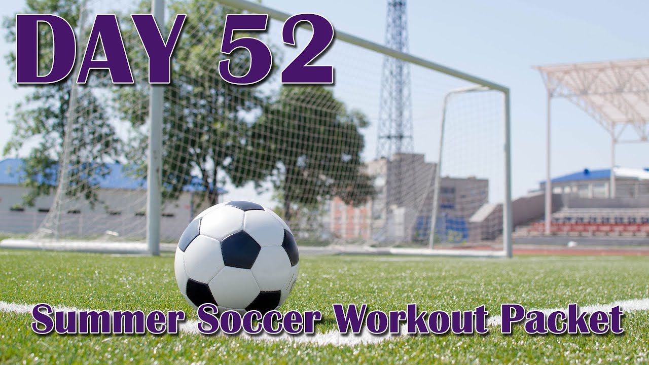 DAY 52 of 90 - Summer Soccer Workout Packet - YouTube