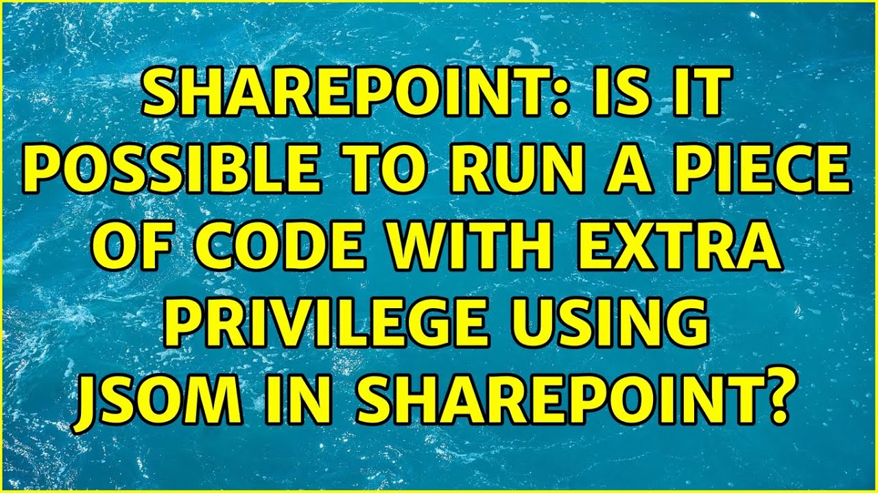 Sharepoint Is It Possible To Run A Piece Of Code With Extra Privilege Using Jsom In Sharepoint