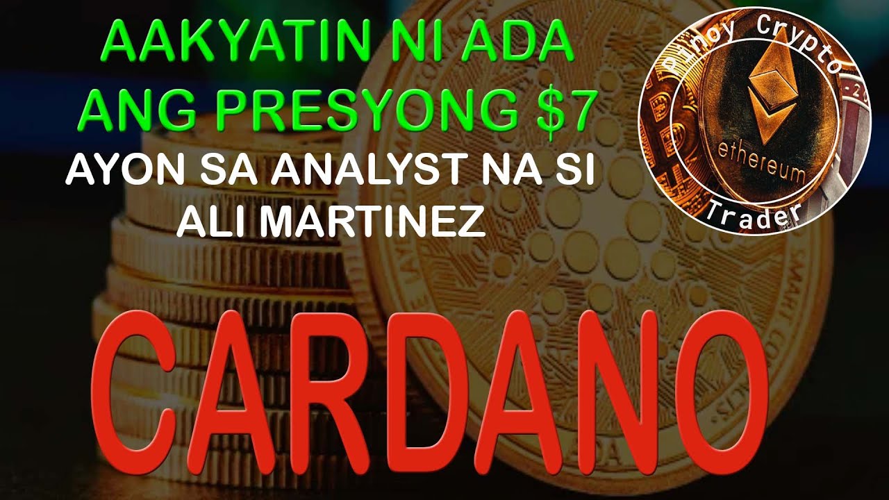 Cardano (ADA) - aakyatin niya ang presyong $7 ayon kay Ali Martinez ...