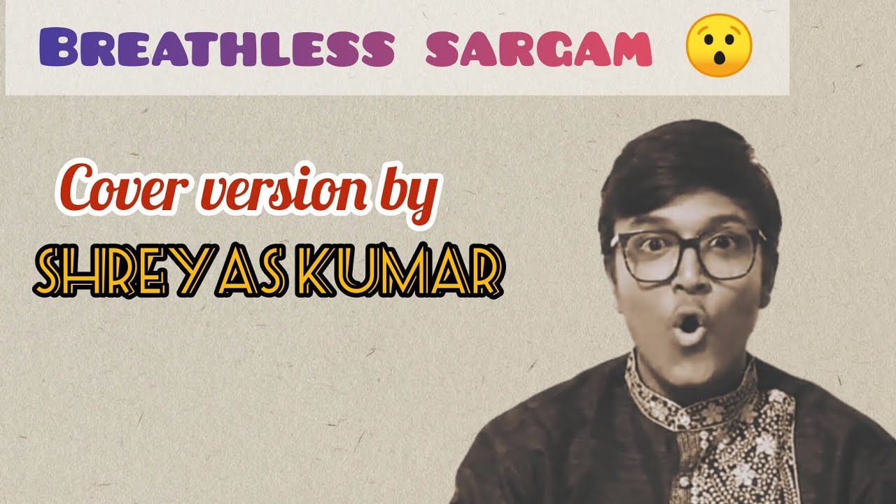 Breathless sargam 😯| Cover song| Shreyas Kumar - YouTube