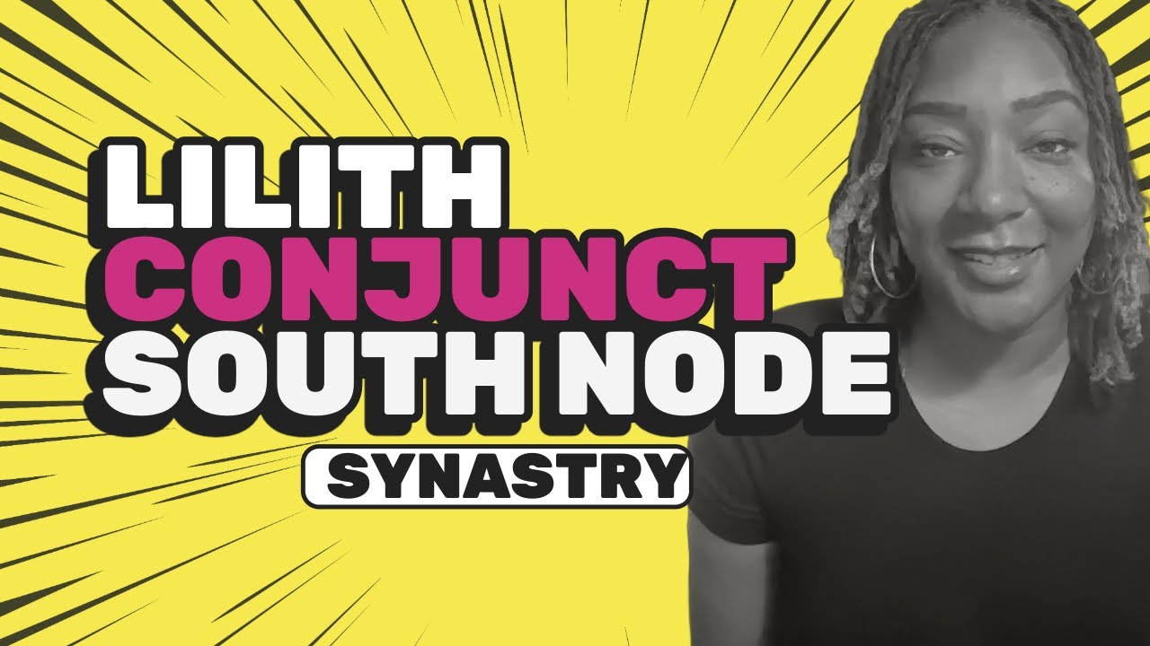 Lilith Conjunct South Node Synastry - YouTube