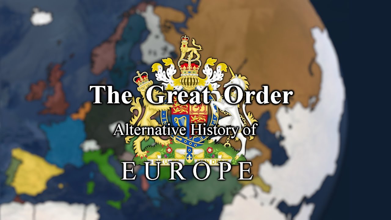 The Great Order ~ Alternative History of Europe - YouTube