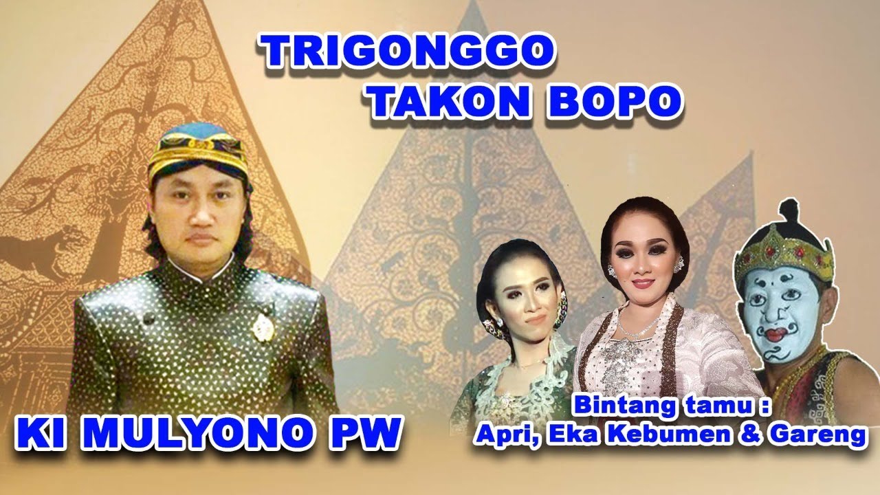 Ki Mulyono PW. "Trigonggo Takon Bopo". BT. Apri, Eka Kebumen & Gareng ...