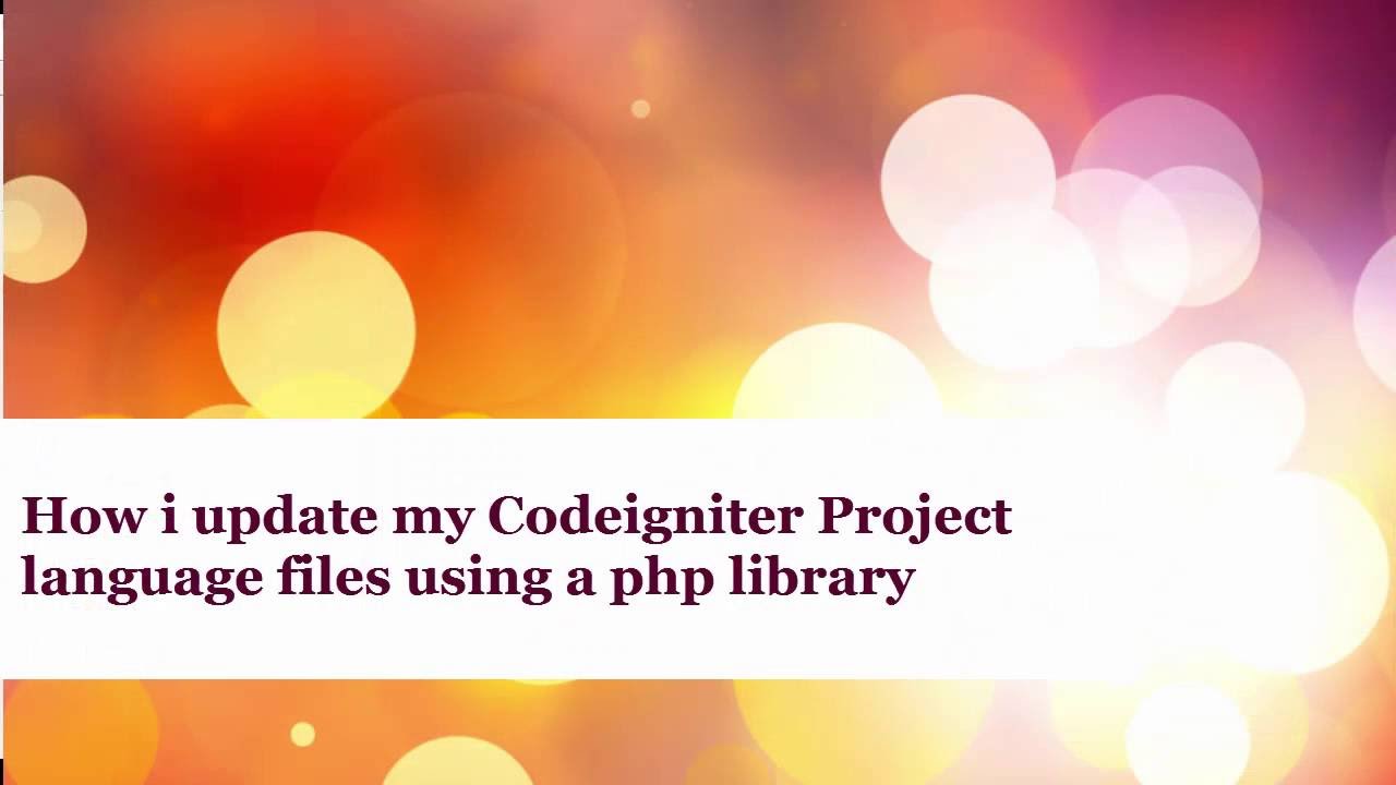 How I Easily Translate My Codeigniter Project Files - YouTube